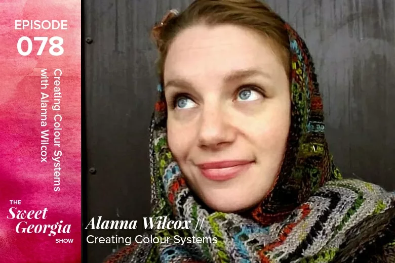 Episode 078: Creating Colour Systems with Alanna Wilcox - SweetGeorgia ...