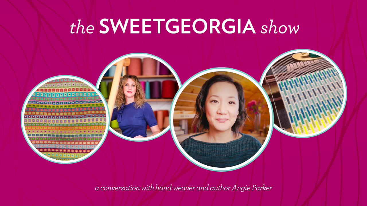 The SweetGeorgia Show // S6 E4: Angie Parker - SweetGeorgia Yarns